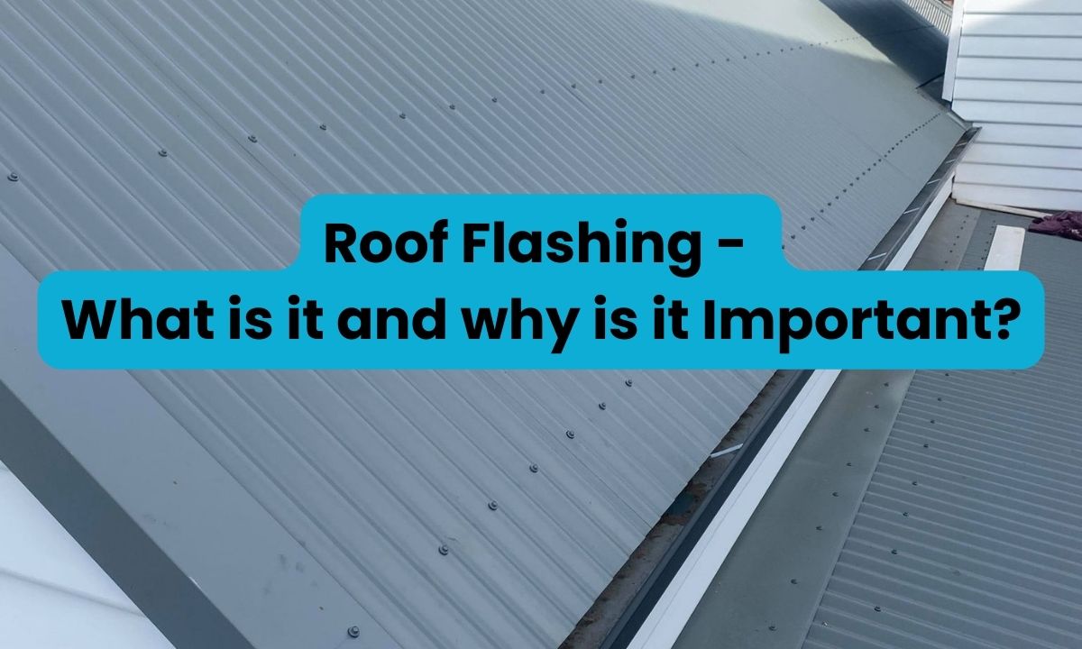 What is a Roof Flashing and What Makes it Important?