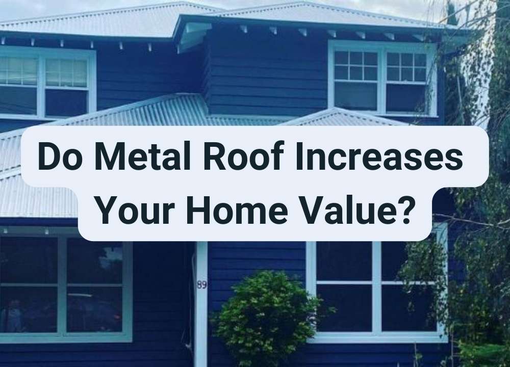 Does A Metal Roof Increase Home Value
